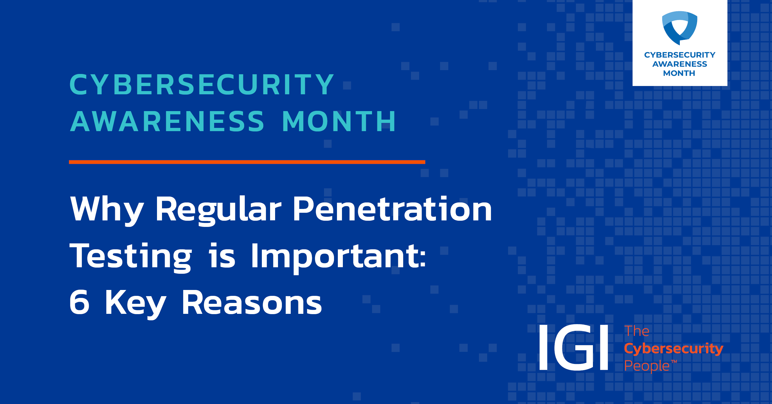Why Regular Penetration Testing Is Important: 6 Key Reasons Why Regular Penetration Testing Is Important: 6 Key Reasons